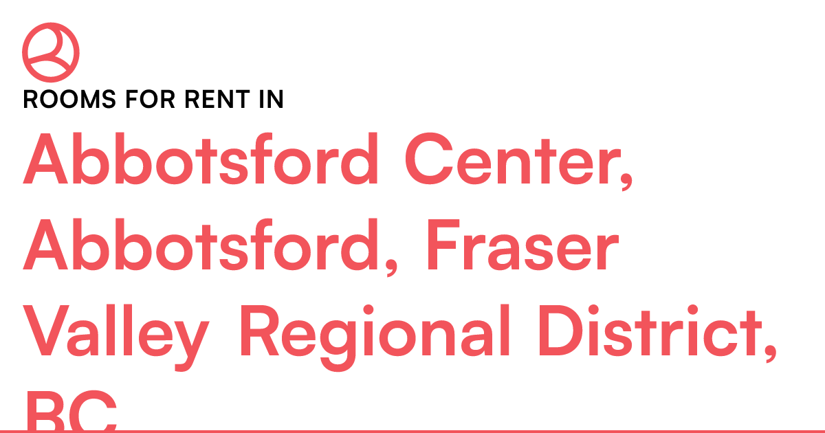 Abbotsford Center, Abbotsford, Fraser Valley Regional... – Roomies.ca