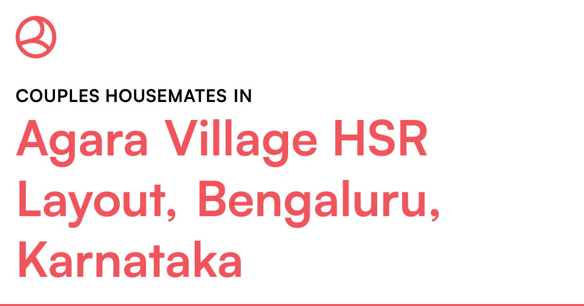 Couples housemates in Agara Village HSR Layout, Ben... – Roomies.co.in