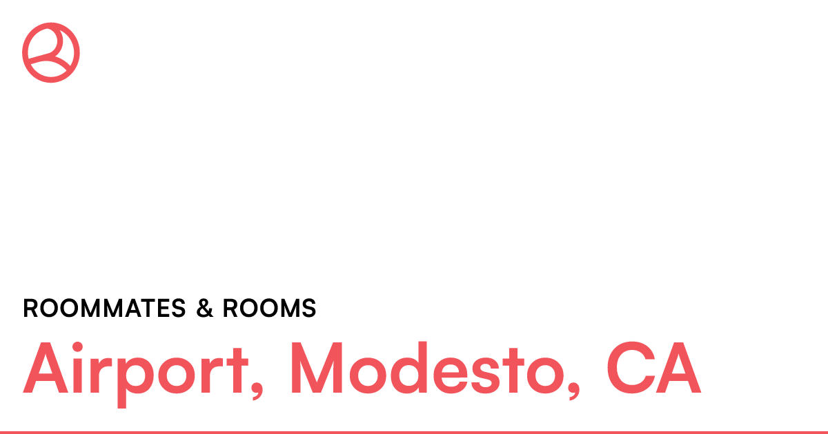 Airport, Modesto, CA Roommates & rooms – Roomies.com