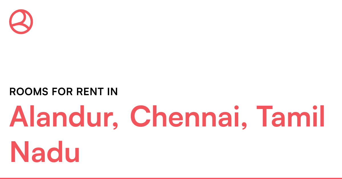 Alandur, Chennai, Tamil Nadu Rooms for Rent – Roomies.co.in