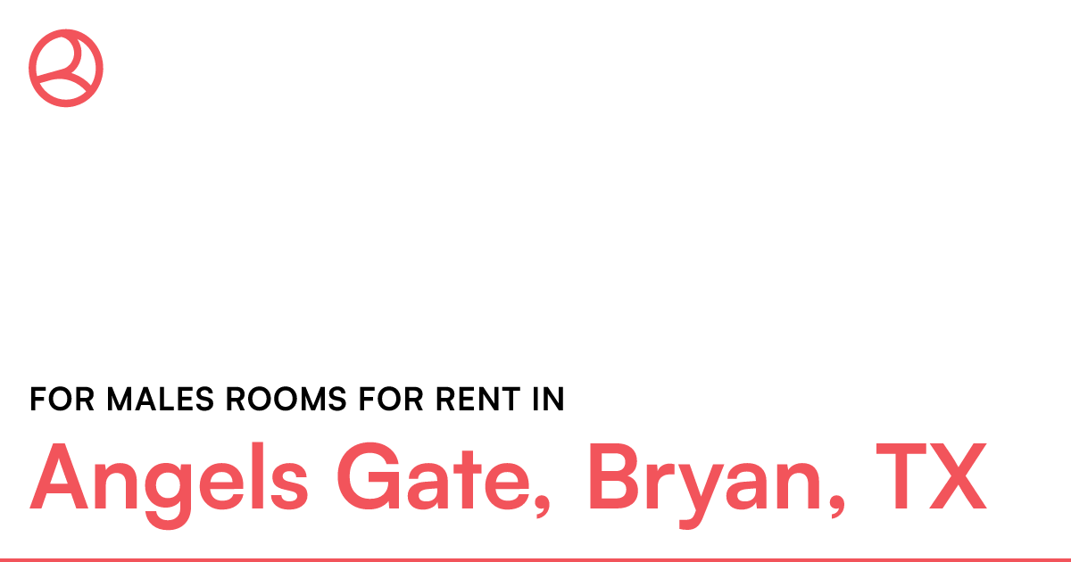 Angels Gate, Bryan, TX For males rooms for rent – Roomies.com