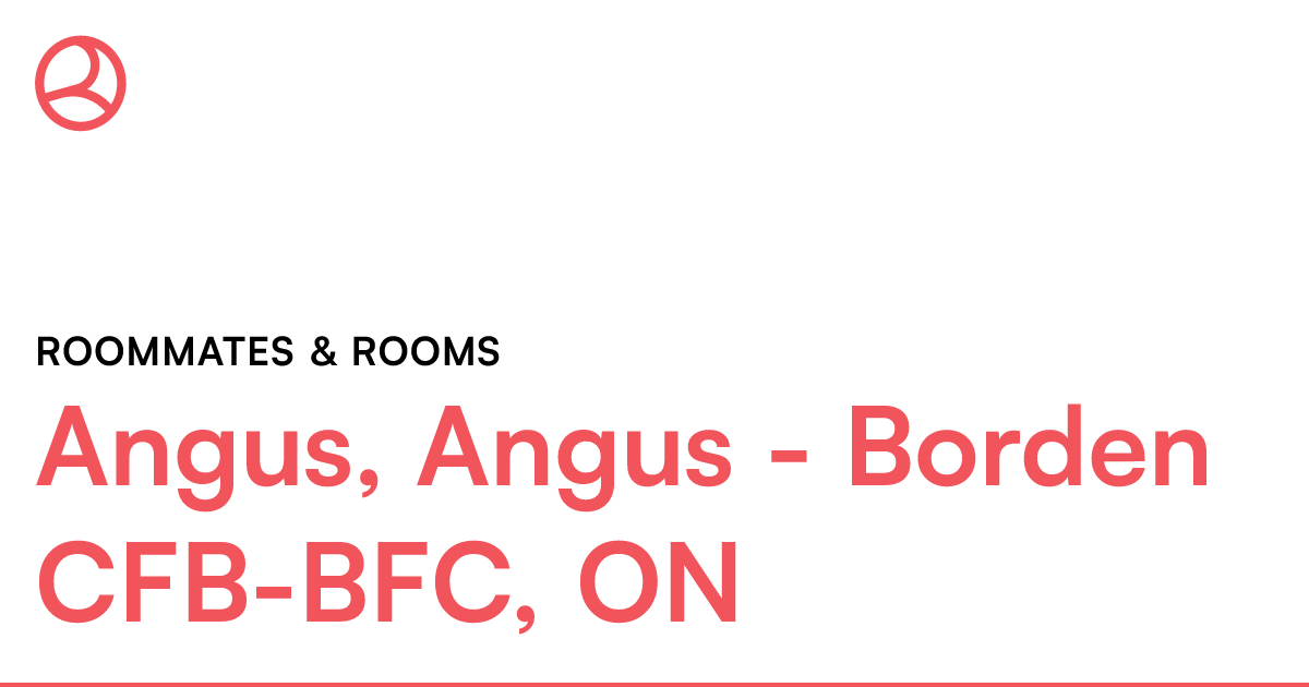 Angus, Angus - Borden CFB-BFC, ON Roommates & rooms – Roomies.ca