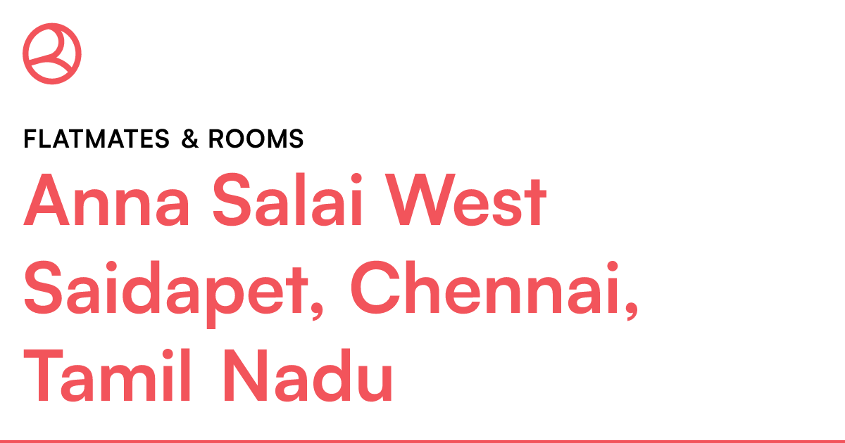 Anna Salai West Saidapet, Chennai, Tamil Nadu Flatm... – Roomies.co.in