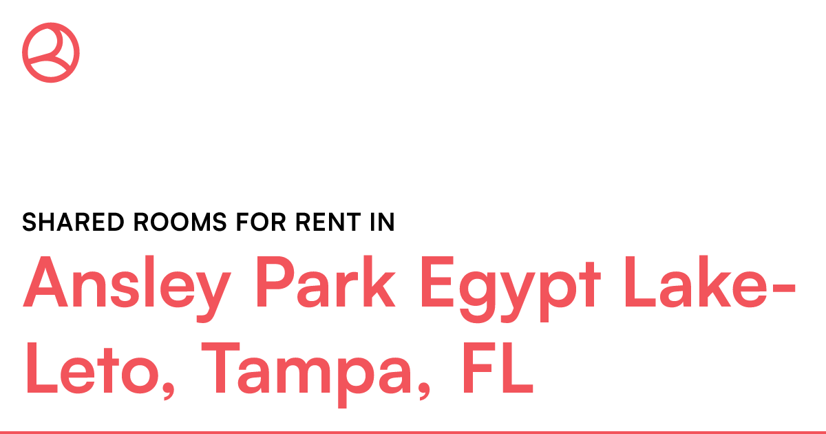 Ansley Park Egypt Lake-Leto, Tampa, FL Shared rooms f... – Roomies.com