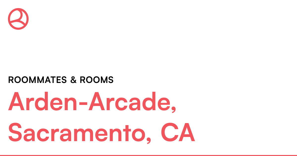 Arden-Arcade, Sacramento, CA Roommates & rooms – Roomies.com