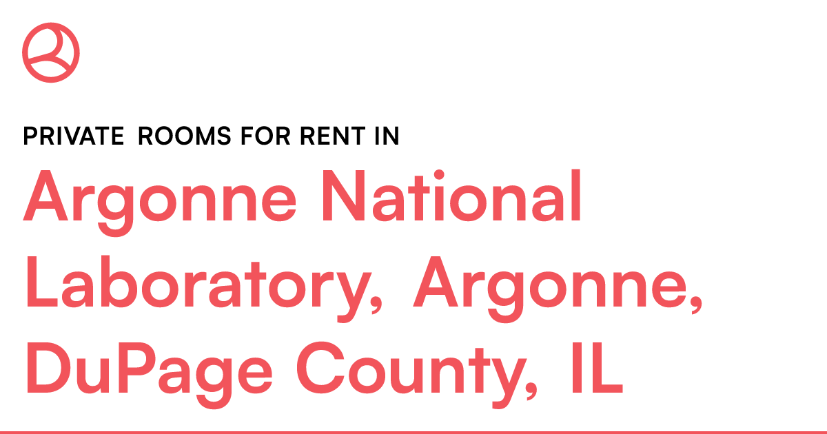 Argonne National Laboratory, Argonne, DuPage County, IL P... – Roomies