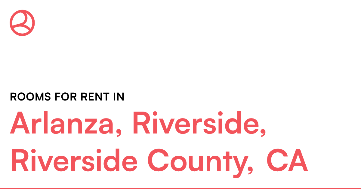 Arlanza, Riverside, Riverside County, CA Rooms for Re... – Roomies.com