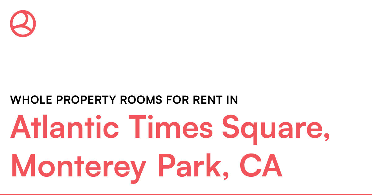 Atlantic Times Square, Monterey Park, CA Whole proper... – Roomies.com