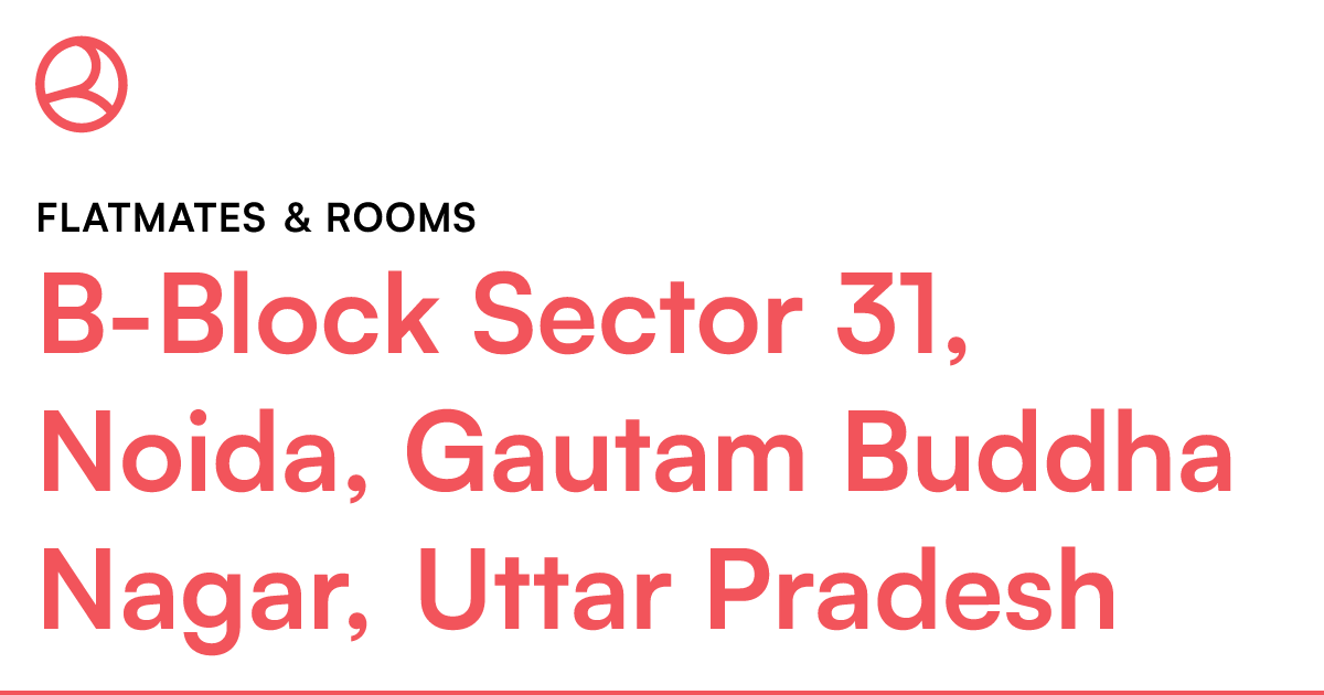 B-Block Sector 31, Noida, Gautam Buddha Nagar, Utta... – Roomies.co.in