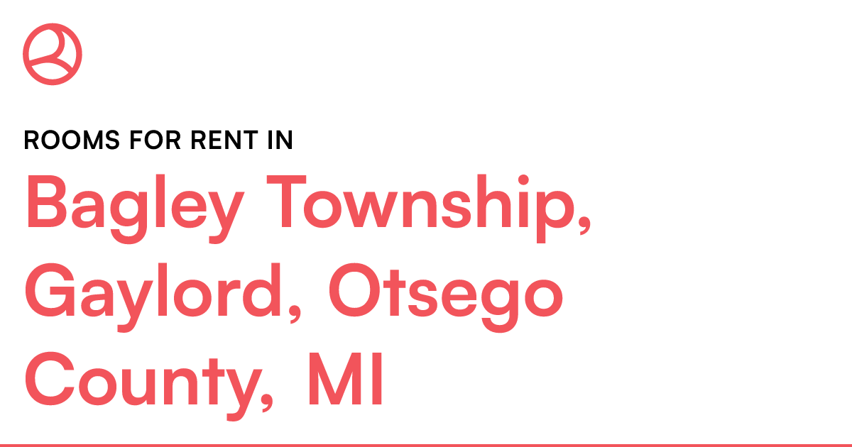 Bagley Township, Gaylord, Otsego County, MI Rooms for... – Roomies.com