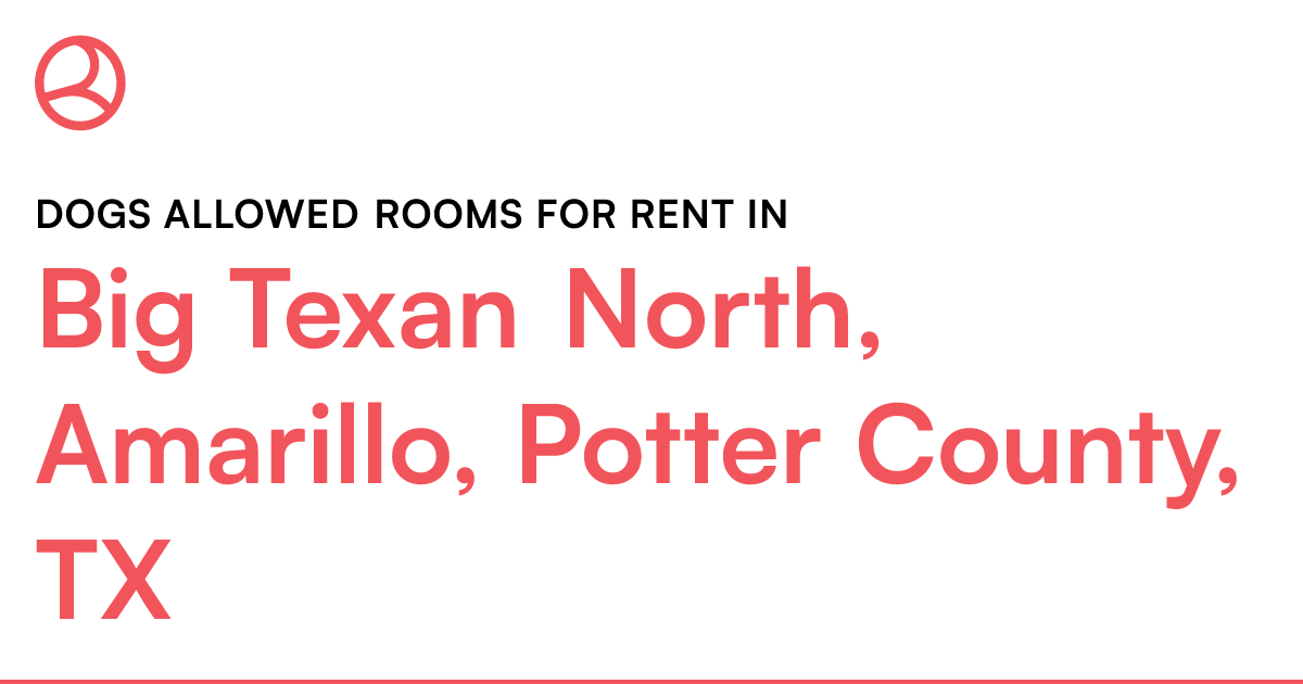Big Texan North, Amarillo, Potter County, TX Dogs all... – Roomies.com