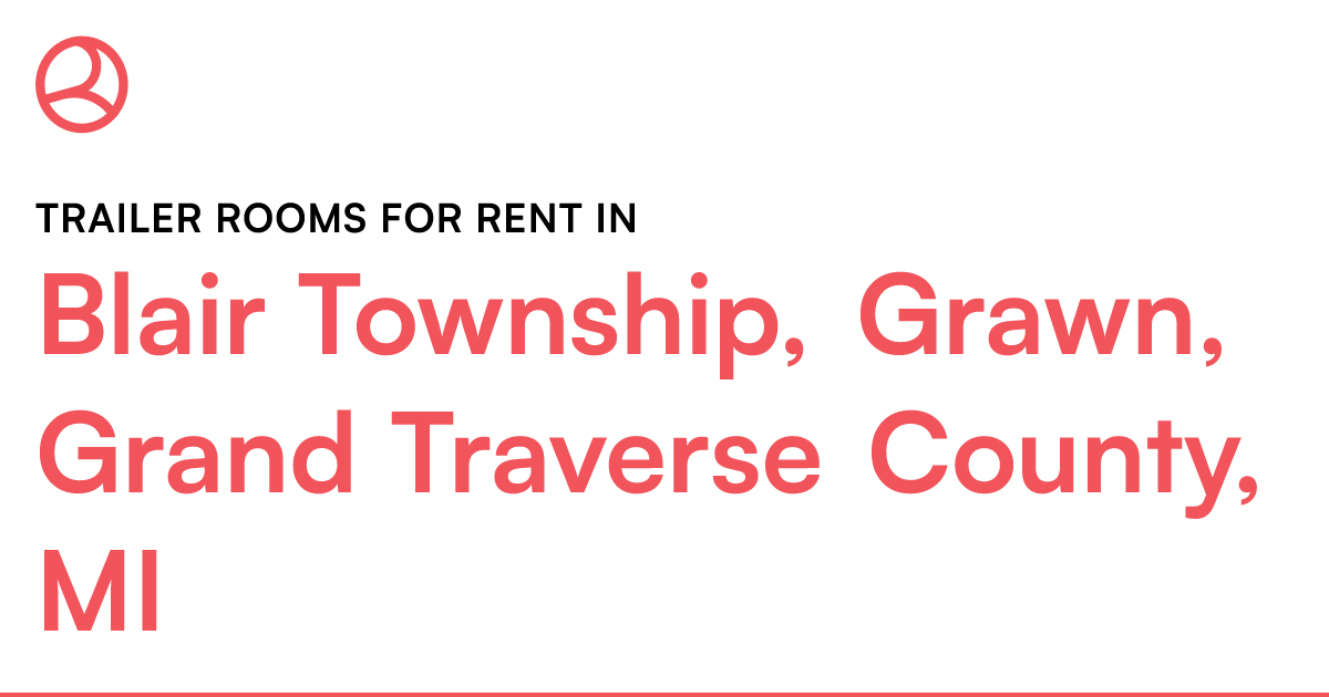 Blair Township, Grawn, Grand Traverse County, MI Trai... – Roomies.com