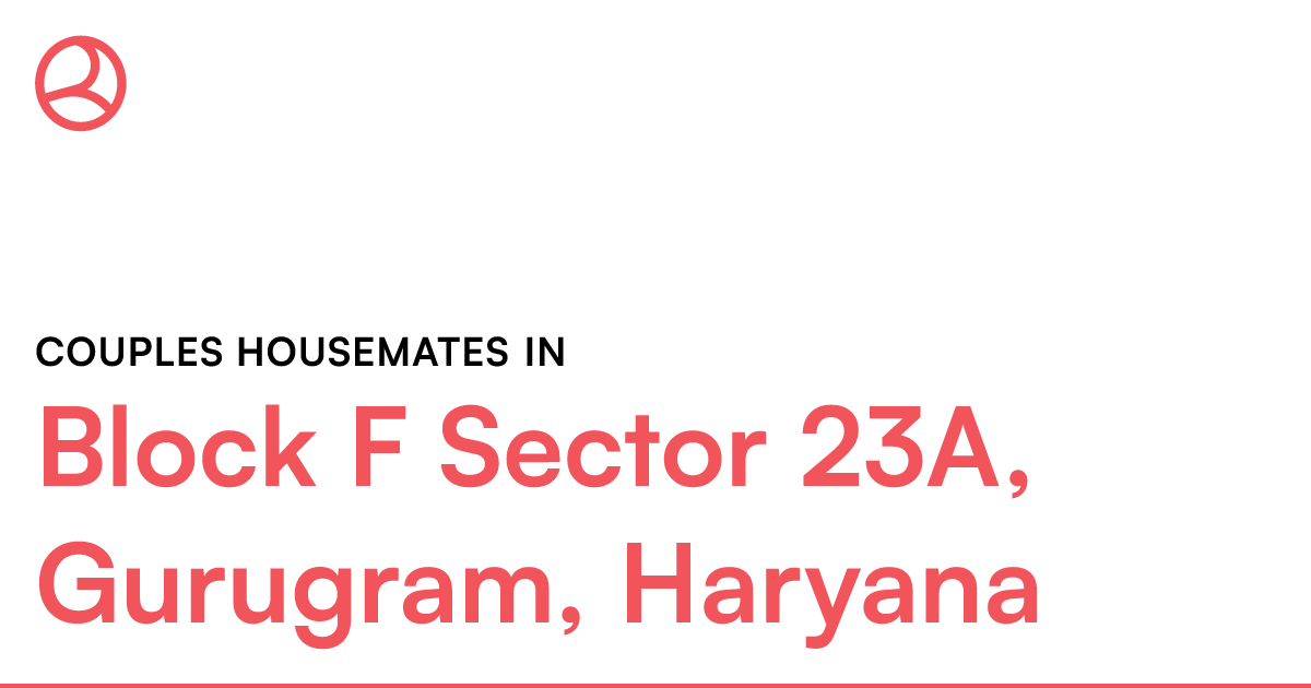 Couples housemates in Block F Sector 23A, Gurugram,... – Roomies.co.in
