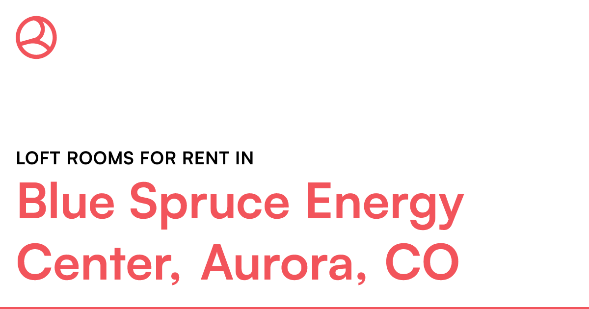 Blue Spruce Energy Center, Aurora, CO Loft rooms for... – Roomies.com
