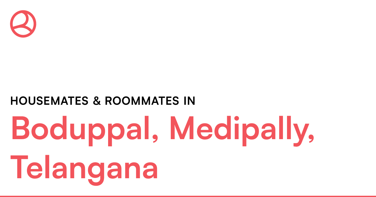 Boduppal, Medipally, Telangana Housemates & Roommat... – Roomies.co.in