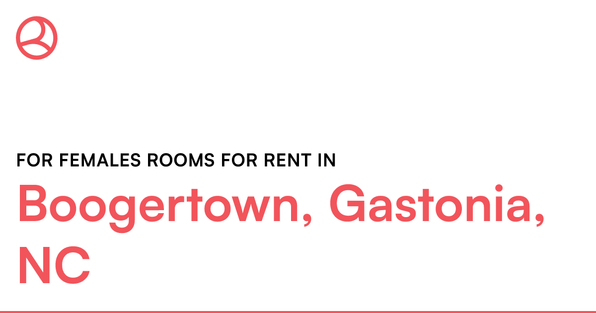 Boogertown, Gastonia, NC For females rooms for rent – Roomies.com