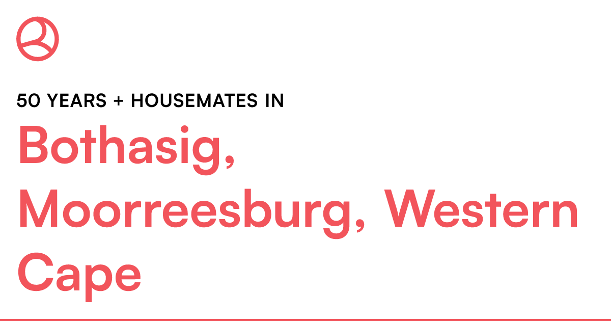 50 years + housemates in Bothasig, Moorreesburg, We... – Roomies.co.za