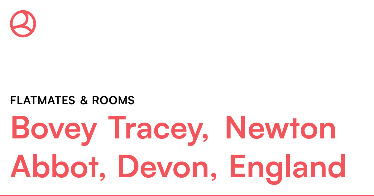 Bovey Tracey, Newton Abbot, Devon, England Flatmate... – Roomies.co.uk