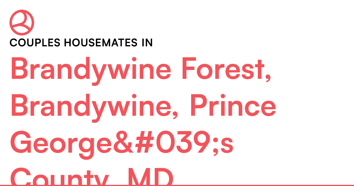 Couples housemates in Brandywine Forest, Brandywine,... – Roomies.com