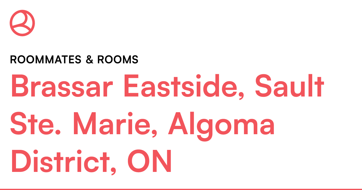 Brassar Eastside, Sault Ste. Marie, Algoma District, O... – Roomies.ca