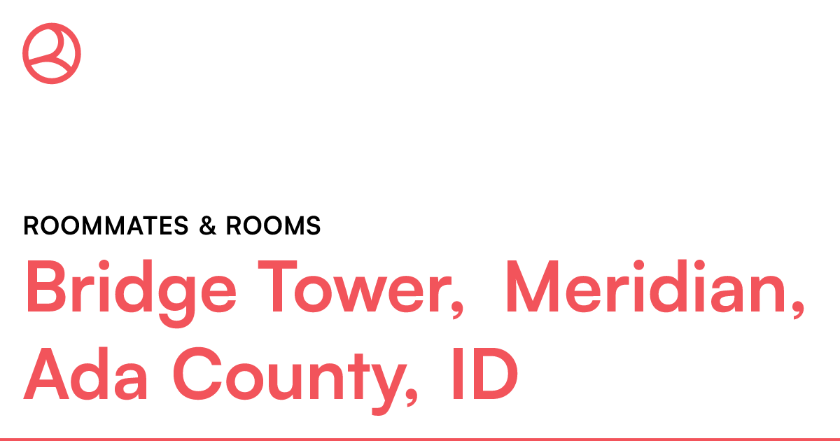 Bridge Tower, Meridian, Ada County, ID Roommates & ro... – Roomies.com