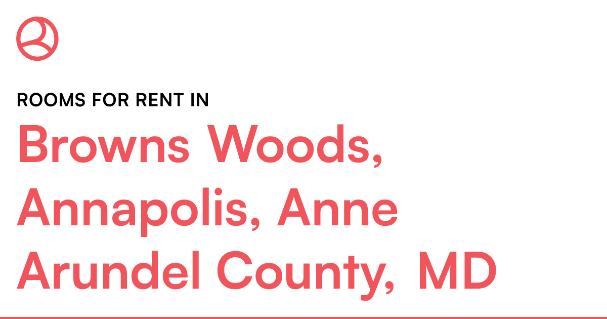 Browns Woods, Annapolis, Anne Arundel County, MD Room... – Roomies.com