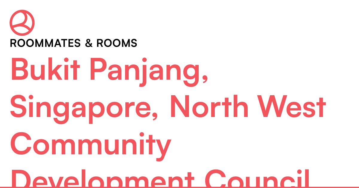 Bukit Panjang, Singapore, North West Community Develop... – Roomies.sg