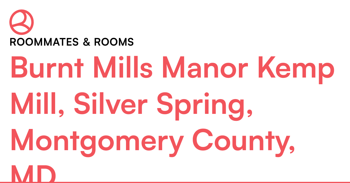 Burnt Mills Manor Kemp Mill, Silver Spring, Montgomer... – Roomies.com