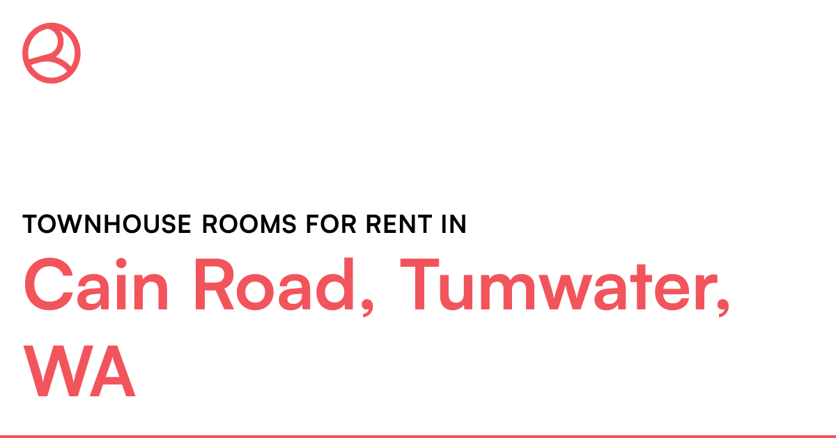 Cain Road, Tumwater, WA Townhouse rooms for rent – Roomies.com