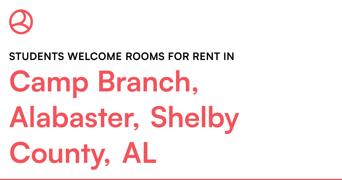 Camp Branch, Alabaster, Shelby County, AL Students we... – Roomies.com