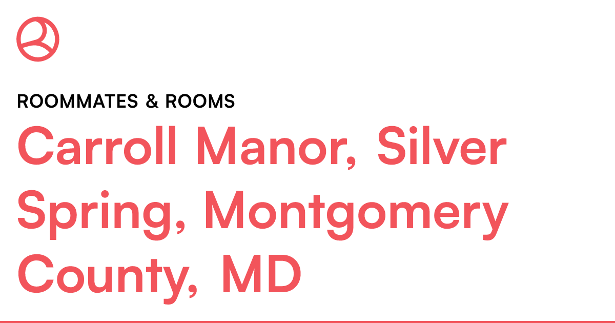 Carroll Manor, Silver Spring, Montgomery County, MD R... – Roomies.com