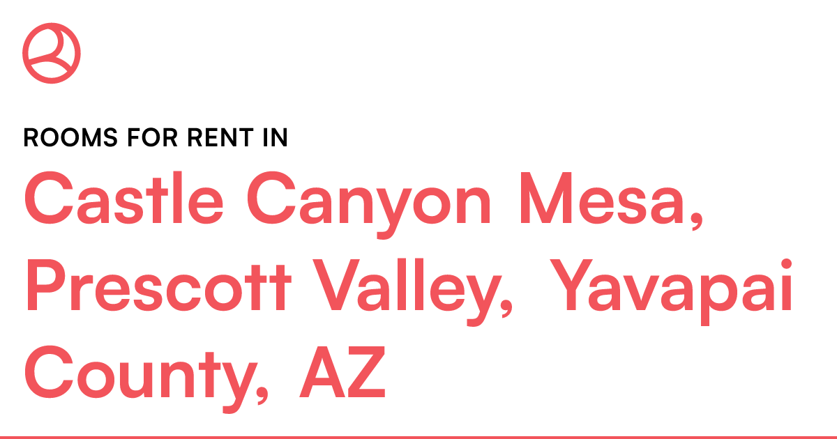 Castle Canyon Mesa, Prescott Valley, Yavapai County,... – Roomies.com