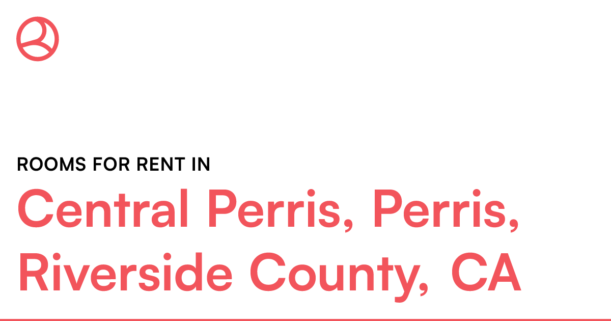 Central Perris, Perris, Riverside County, CA Rooms fo... – Roomies.com