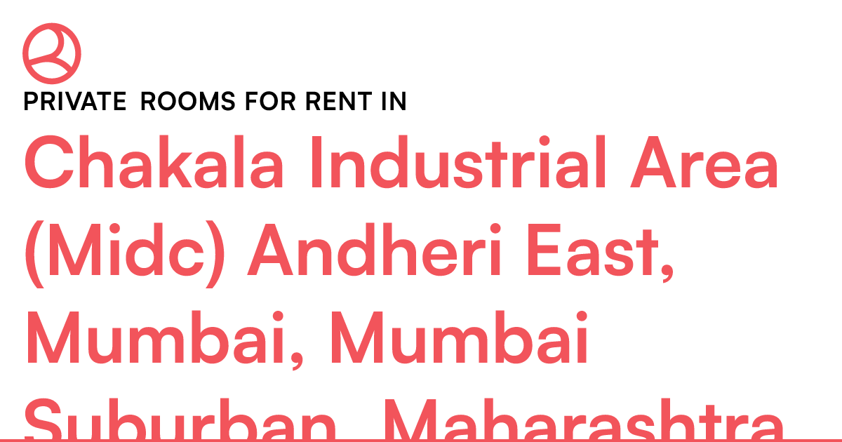 Chakala Industrial Area (Midc) Andheri East, Mumbai... – Roomies.co.in