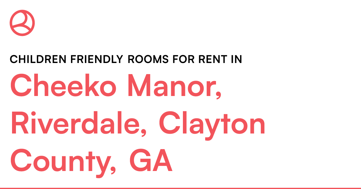 Cheeko Manor, Riverdale, Clayton County, GA Children... – Roomies.com