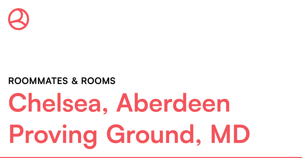Chelsea, Aberdeen Proving Ground, MD Roommates & room... – Roomies.com