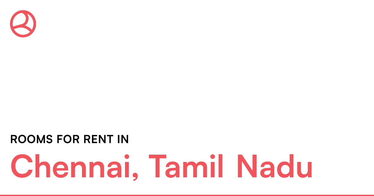 Chennai, Tamil Nadu Rooms for Rent – Roomies.co.in