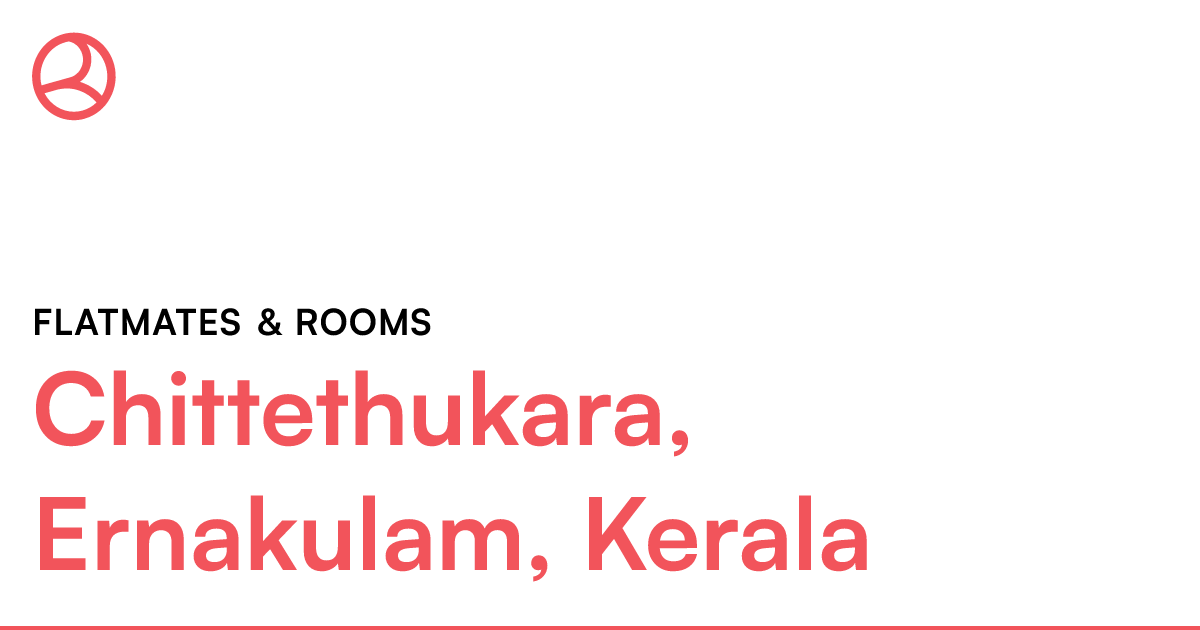 Chittethukara, Ernakulam, Kerala Flatmates & rooms – Roomies.co.in