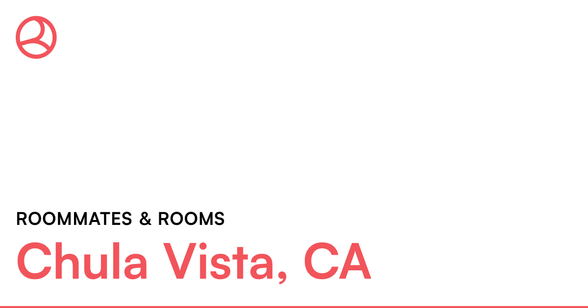 Chula Vista, CA Roommates & rooms – Roomies.com