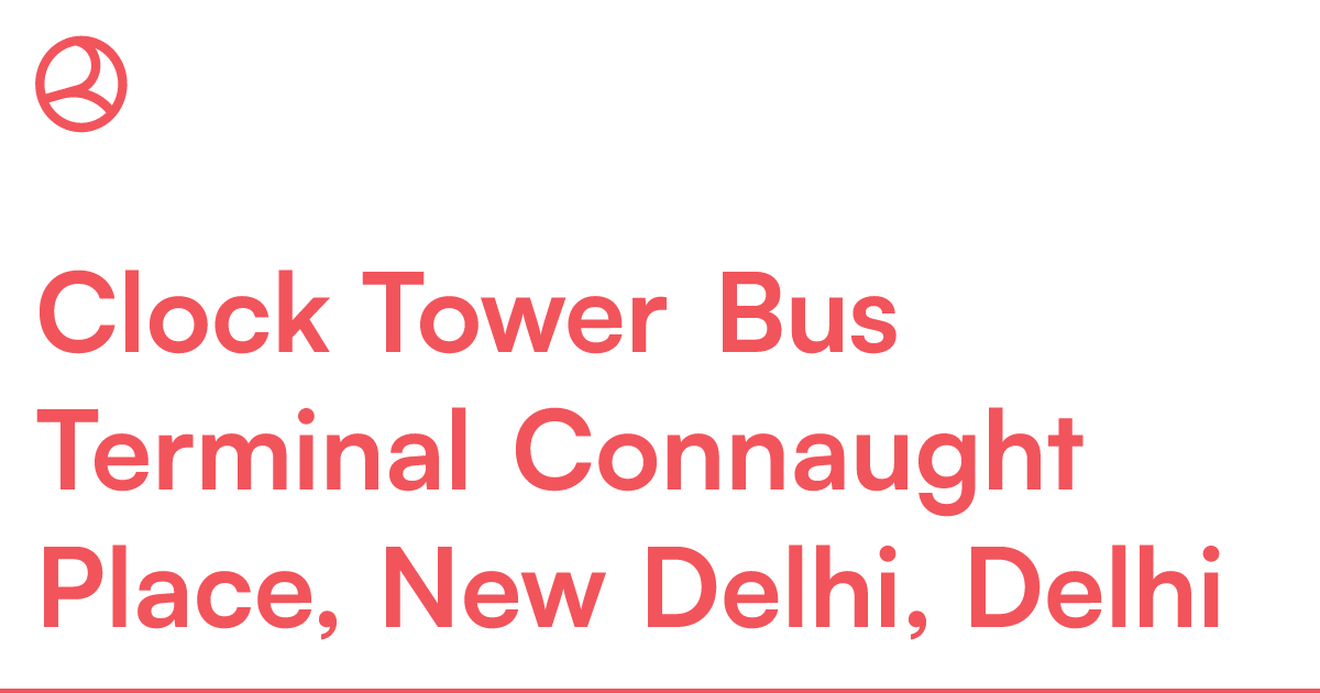 Clock Tower Bus Terminal Connaught Place, New Delhi... – Roomies.co.in