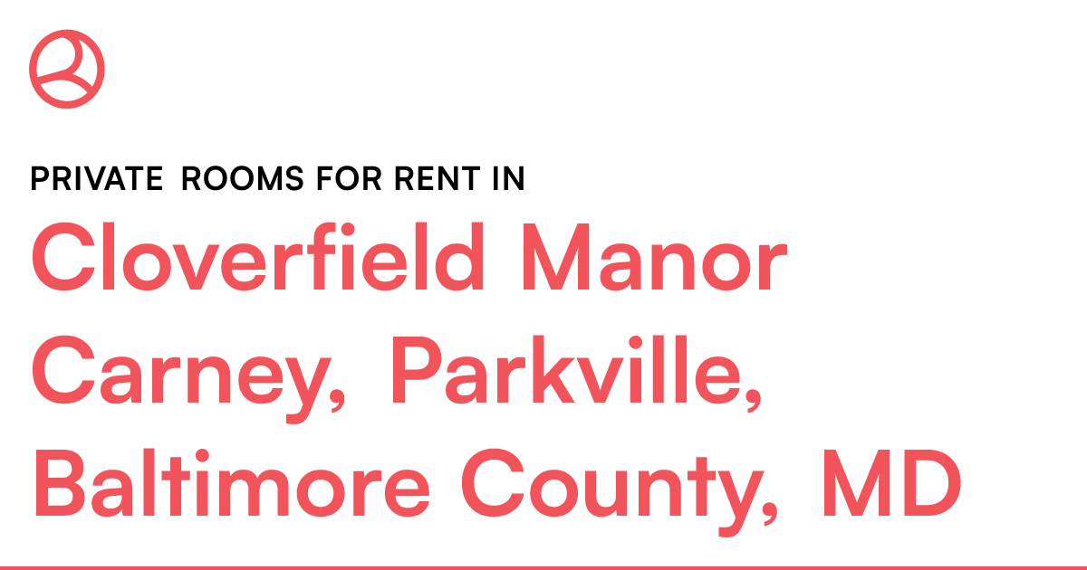 Cloverfield Manor Carney, Parkville, Baltimore County... – Roomies.com