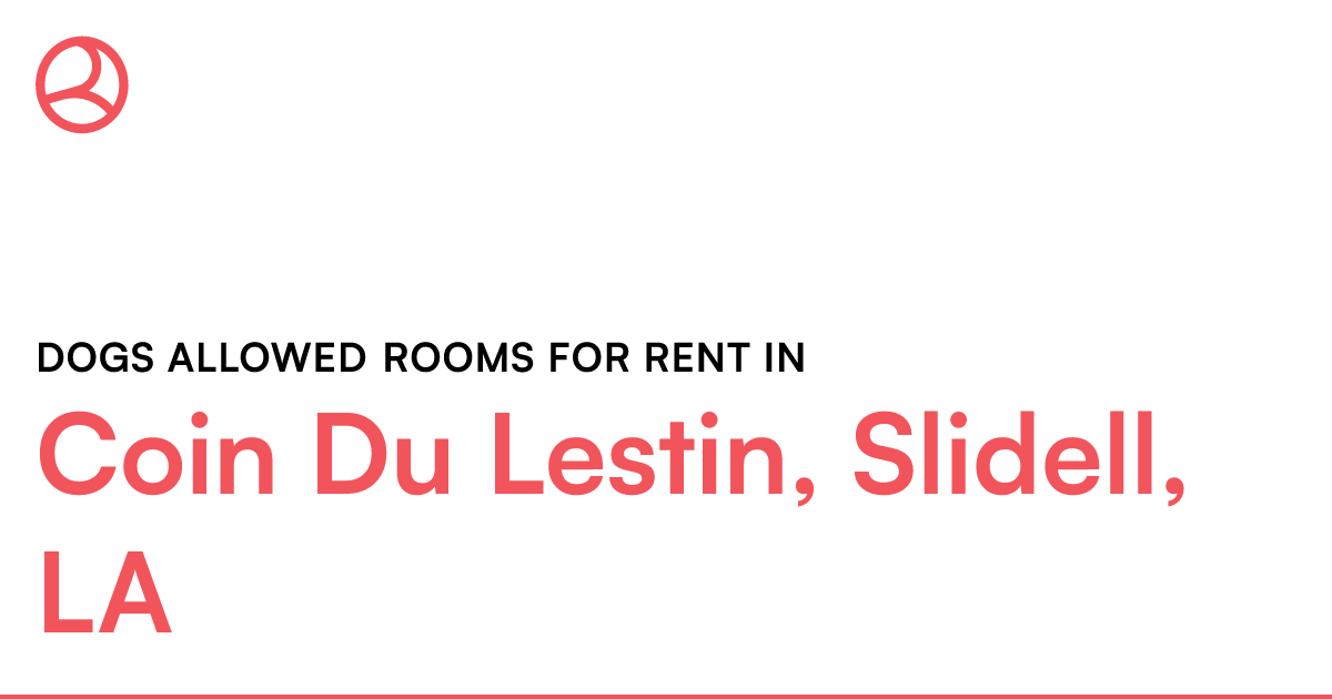 Coin Du Lestin, Slidell, LA Dogs allowed rooms for re... – Roomies.com