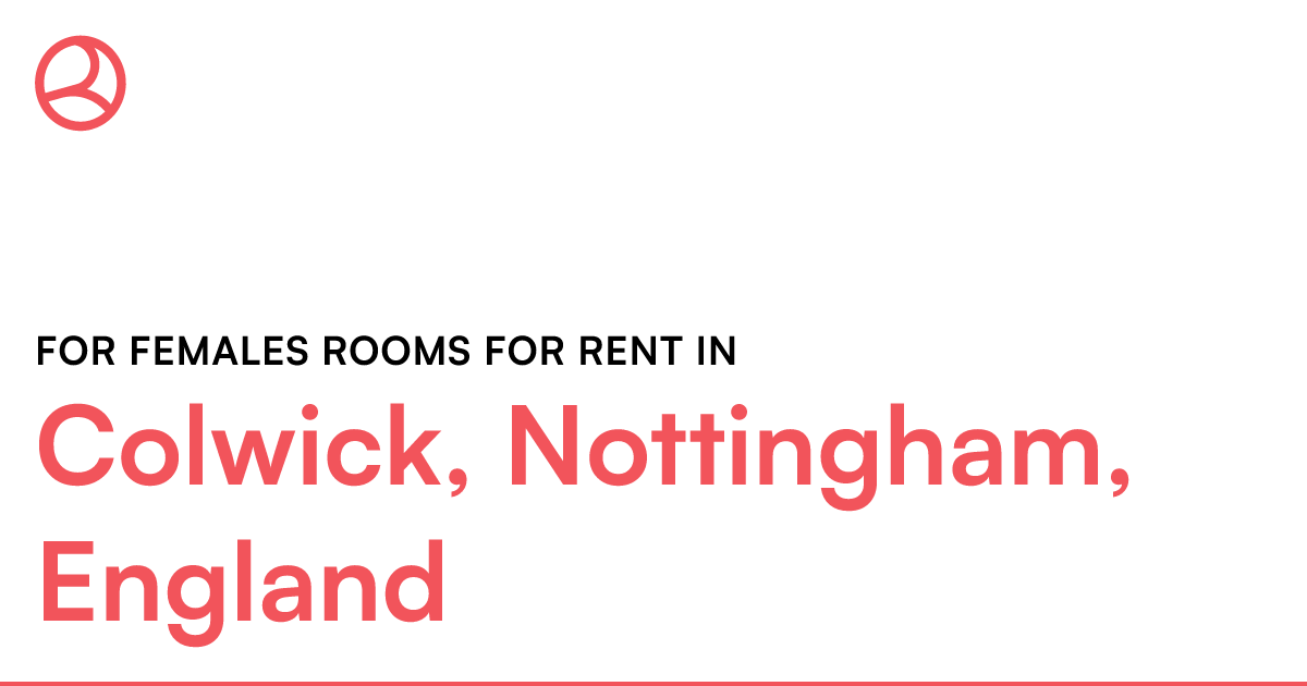 Colwick, Nottingham, England For females rooms for... – Roomies.co.uk