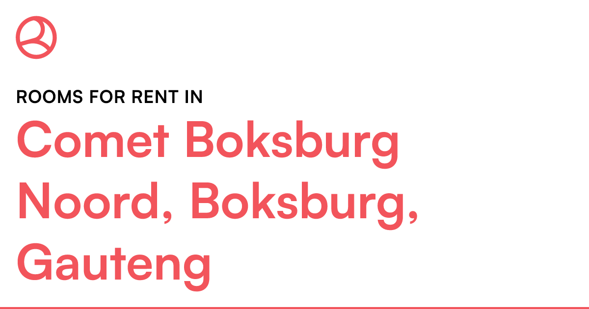 Comet Boksburg Noord, Boksburg, Gauteng Rooms for R... – Roomies.co.za