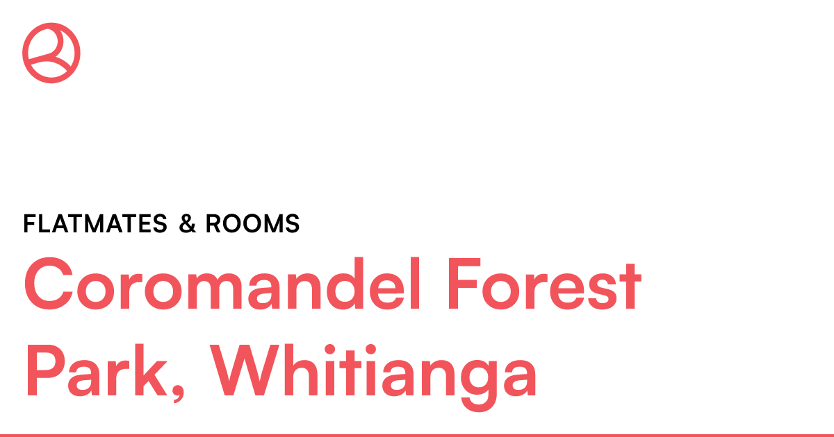 Coromandel Forest Park, Whitianga Flatmates & rooms – Roomies.co.nz