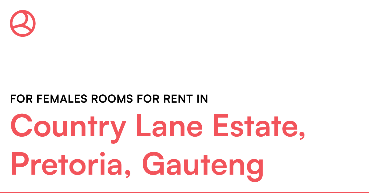 Country Lane Estate, Pretoria, Gauteng For females... – Roomies.co.za