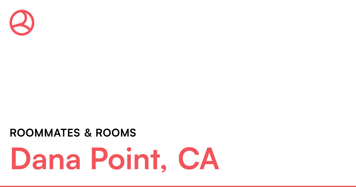 Dana Point, CA Roommates & rooms – Roomies.com