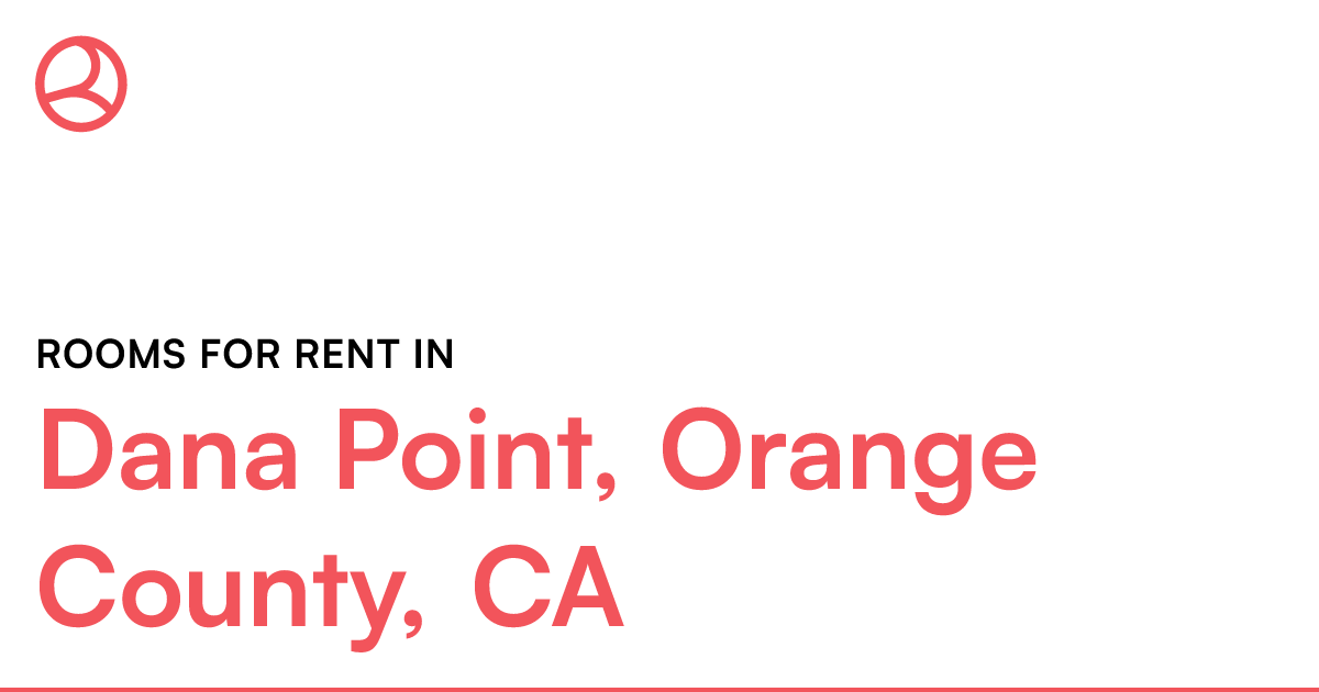 Dana Point, Orange County, CA Rooms for Rent – Roomies.com