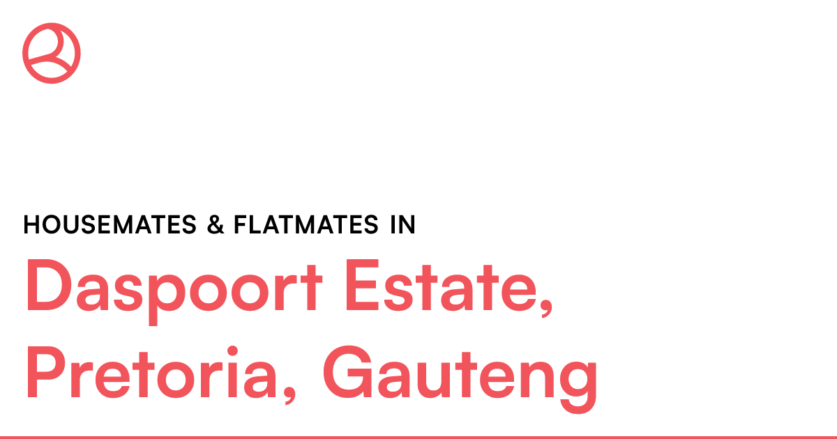Daspoort Estate, Pretoria, Gauteng Housemates & Fla... – Roomies.co.za