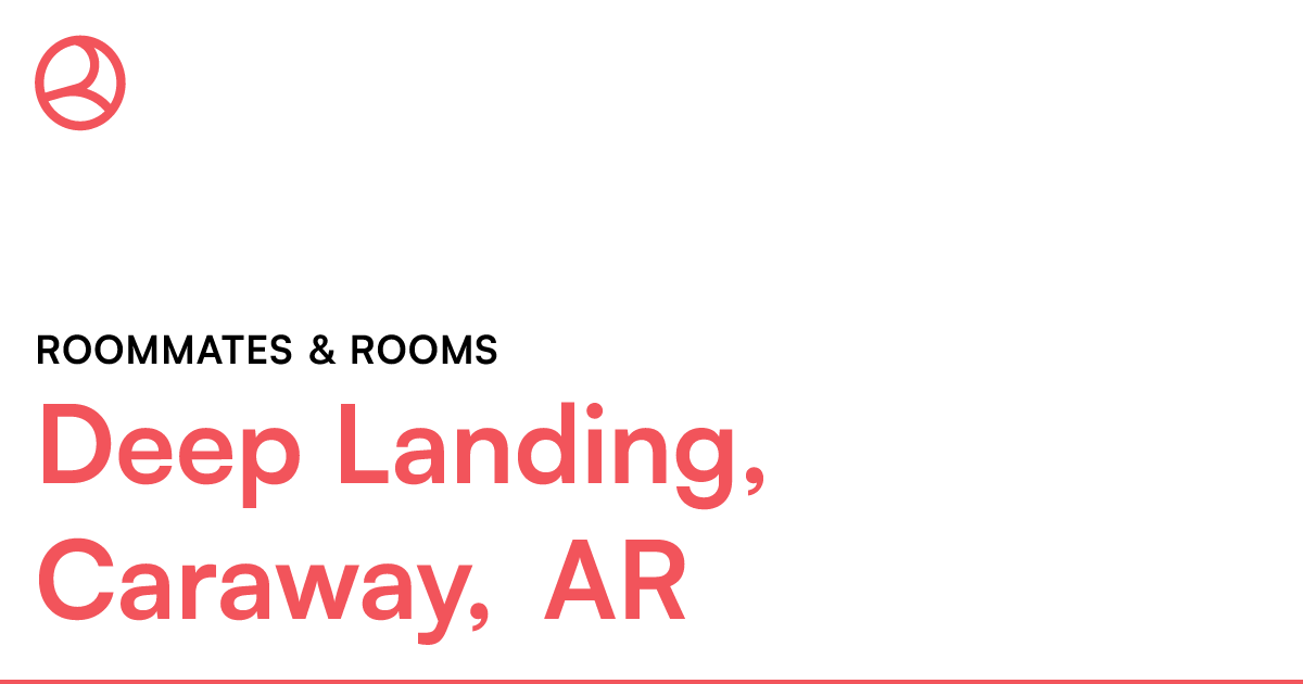 Deep Landing, Caraway, AR Roommates & rooms – Roomies.com